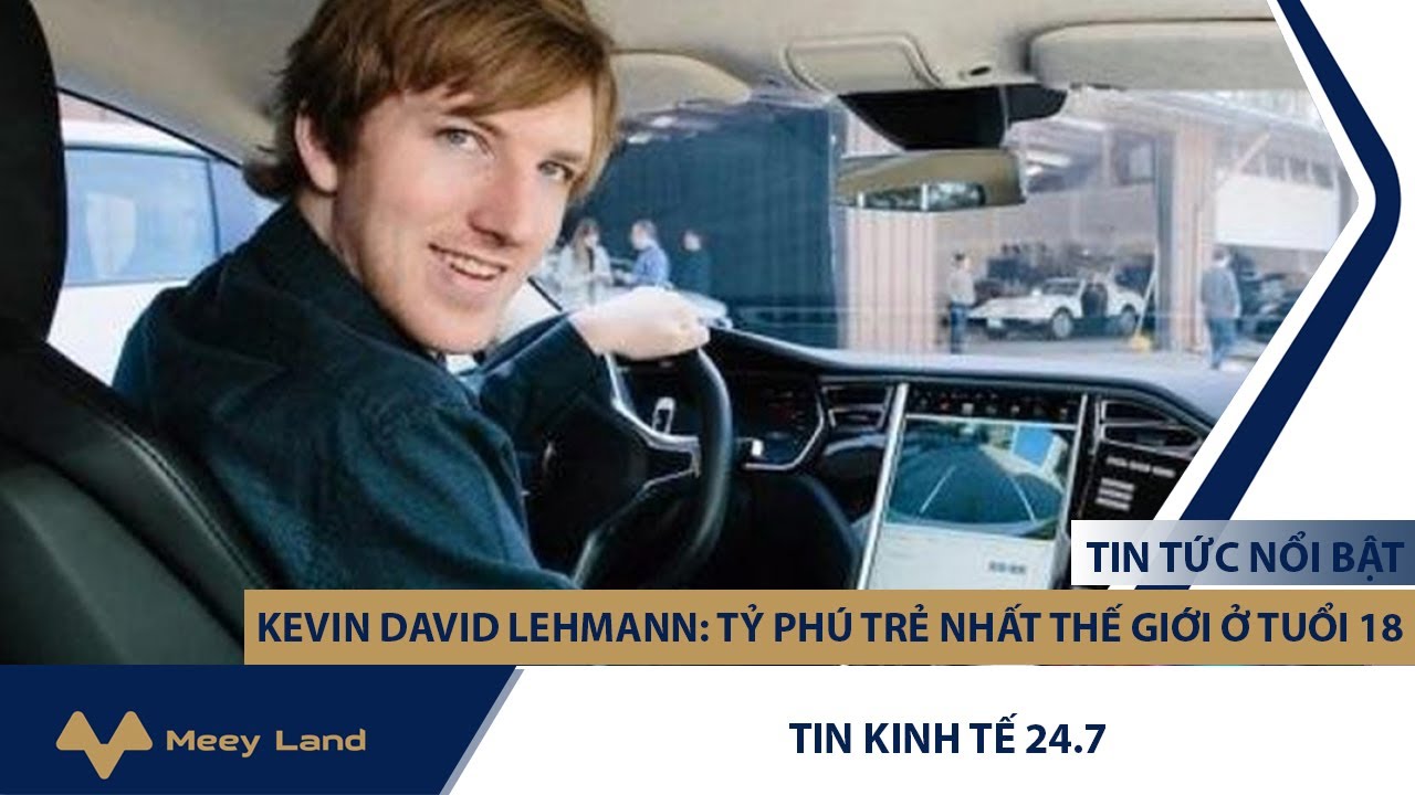 KEVIN DAVID LEHMANN: TỶ PHÚ TRẺ NHẤT THẾ GIỚI Ở TUỔI 18 - YouTube