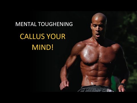 Mental Toughening - How to Callus Your Mind - David Goggins - YouTube