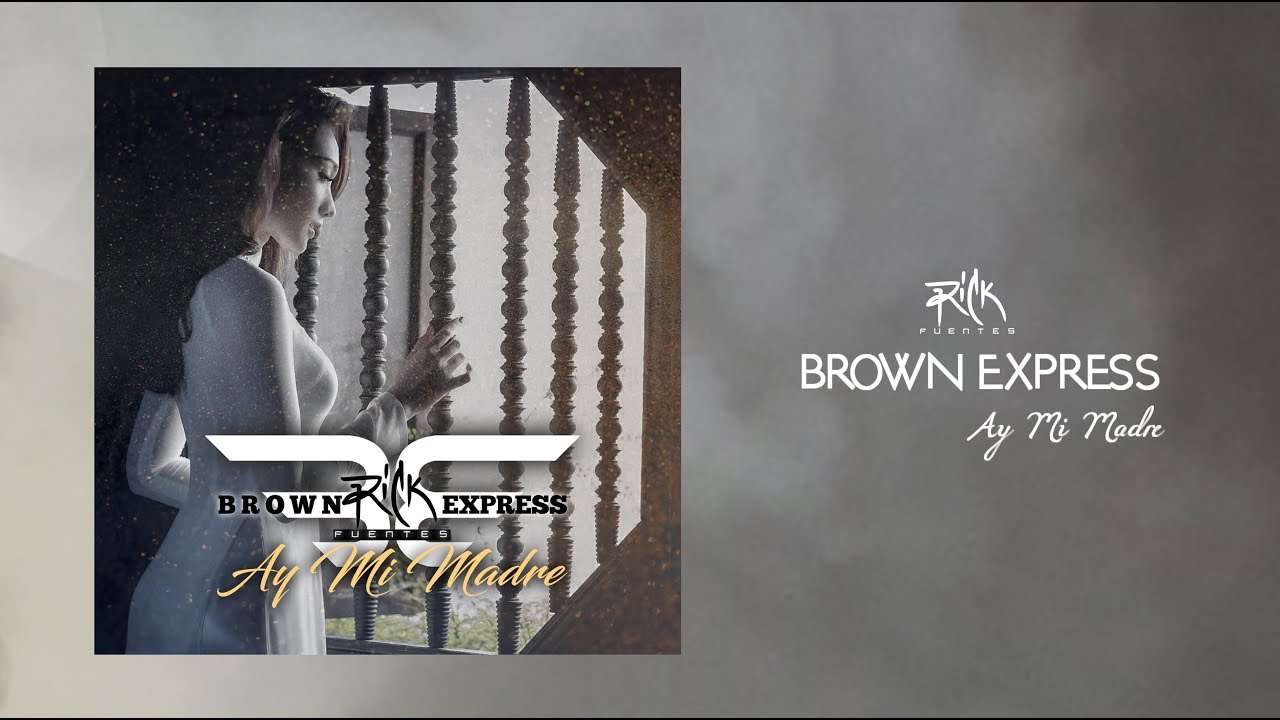 Rick Fuentes & The Brown Express - Ay Mi Madre - YouTube