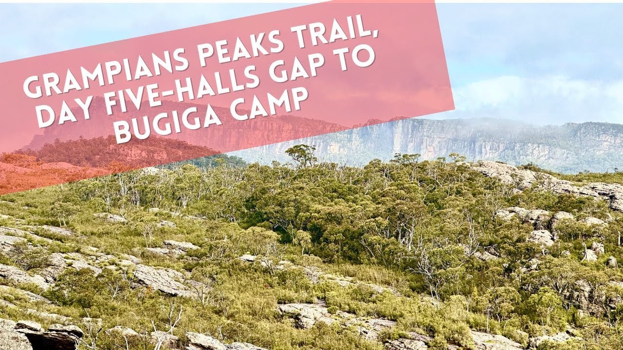 Grampians Peaks Trail, Day Five - Halls Gap to Bugiga - May 2023. - YouTube