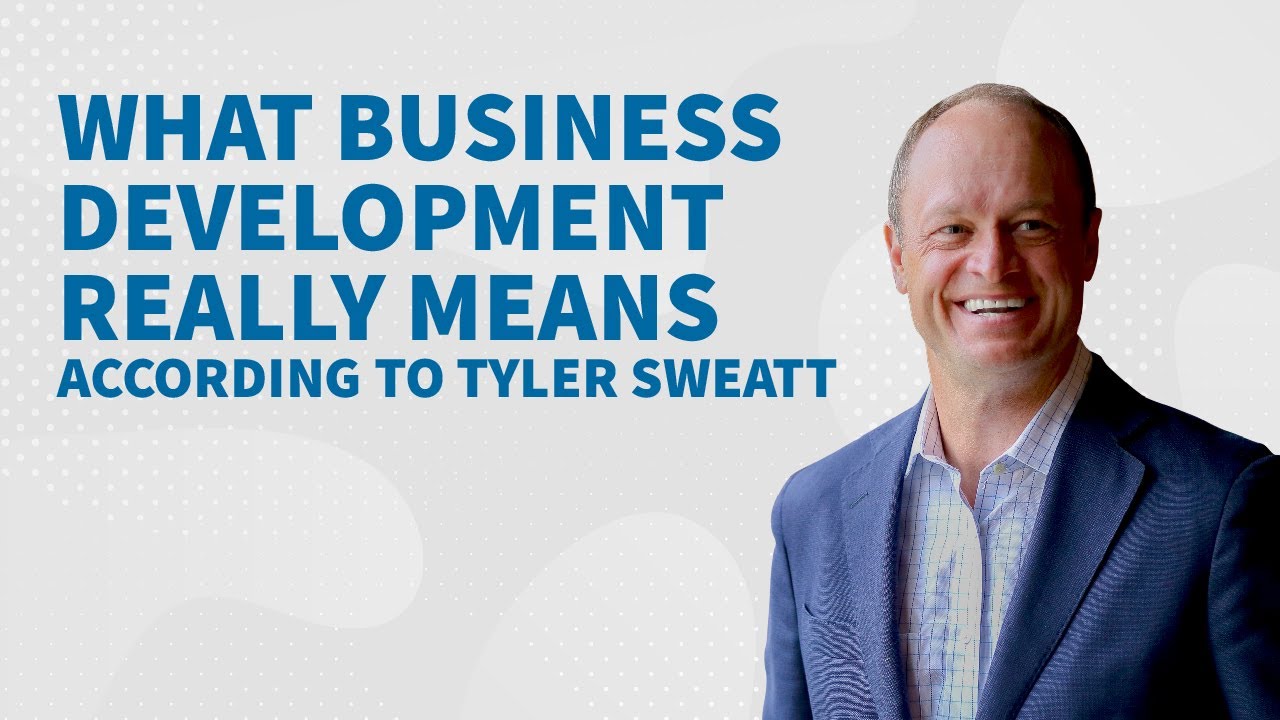What Business Development REALLY Means, According to Tyler Sweatt and Mo Bunnell - YouTube