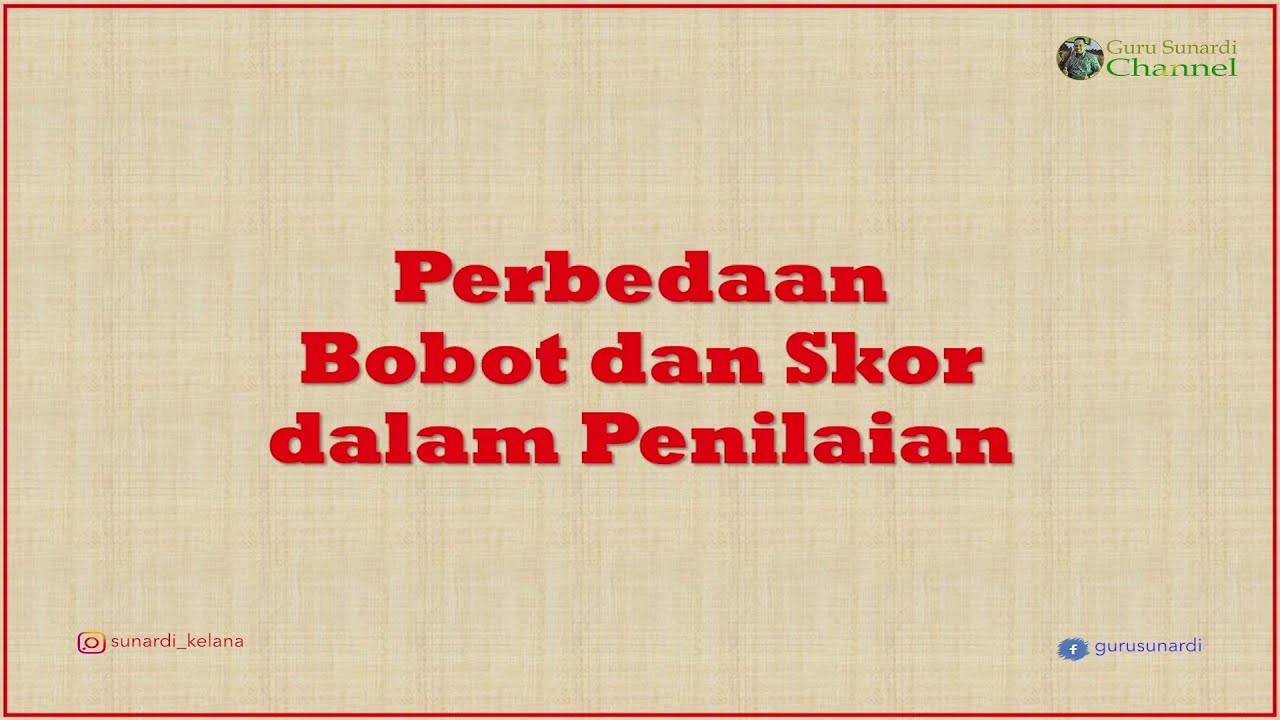 Perbedaan Bobot dan Skor dalam Penilaian - YouTube