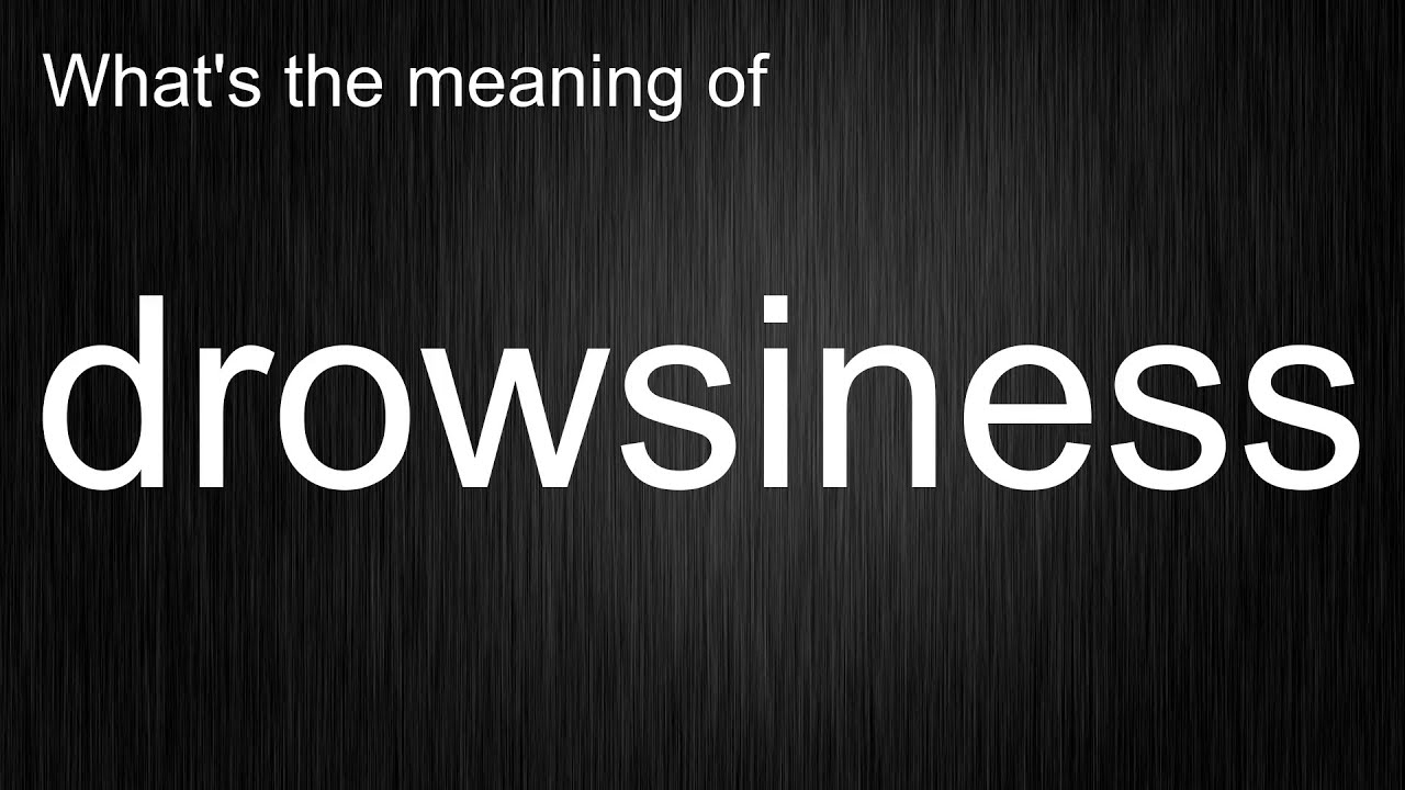 What's the meaning of "drowsiness", How to pronounce drowsiness? - YouTube