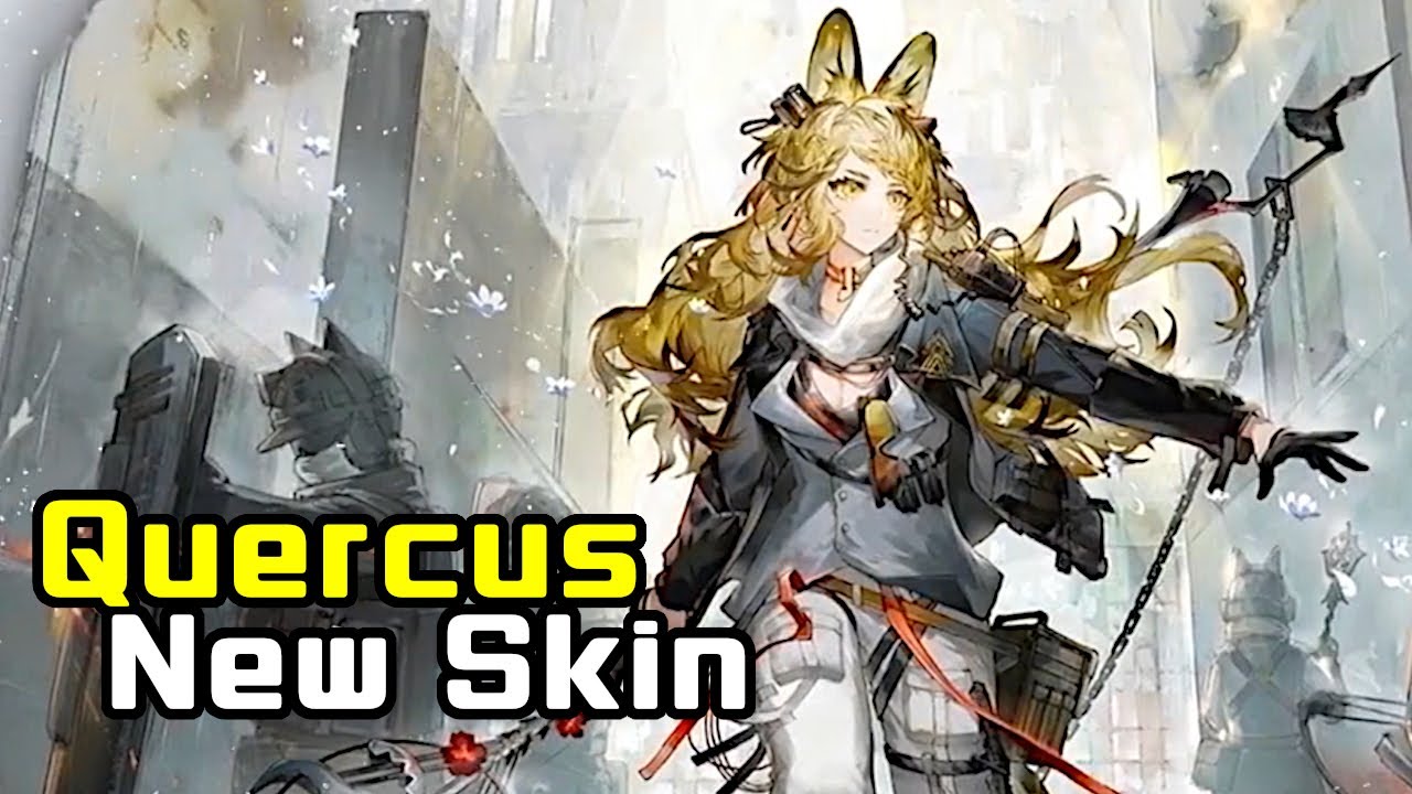 Quercus New Skin | Arknights/明日方舟 クエルクスの新しいコーデ - YouTube
