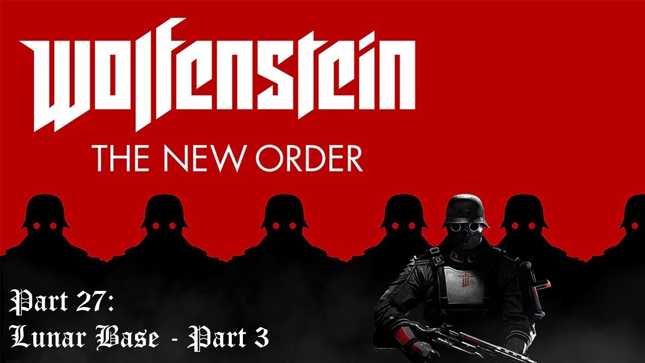 Wolfenstein: The New Order - Part 27: Lunar Base - Part 3 - YouTube