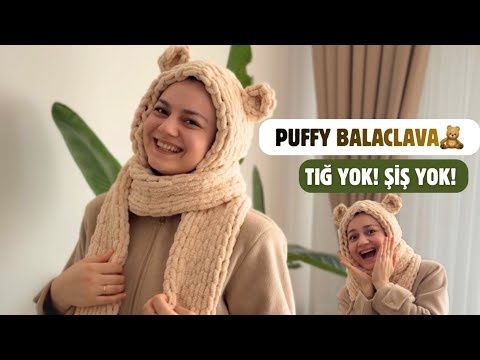 Puffy Balaclava Yapımı | Tığ Yok Şiş Yok | Pufi İple Şapkalı Atkı (Bere)