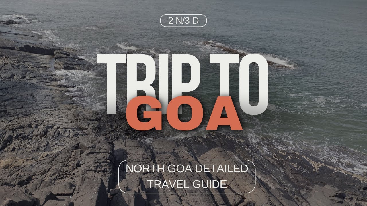 Goa Detailed Itinerary 2N 3D | North Goa Travel Guide | Goa Trip Vlog ...