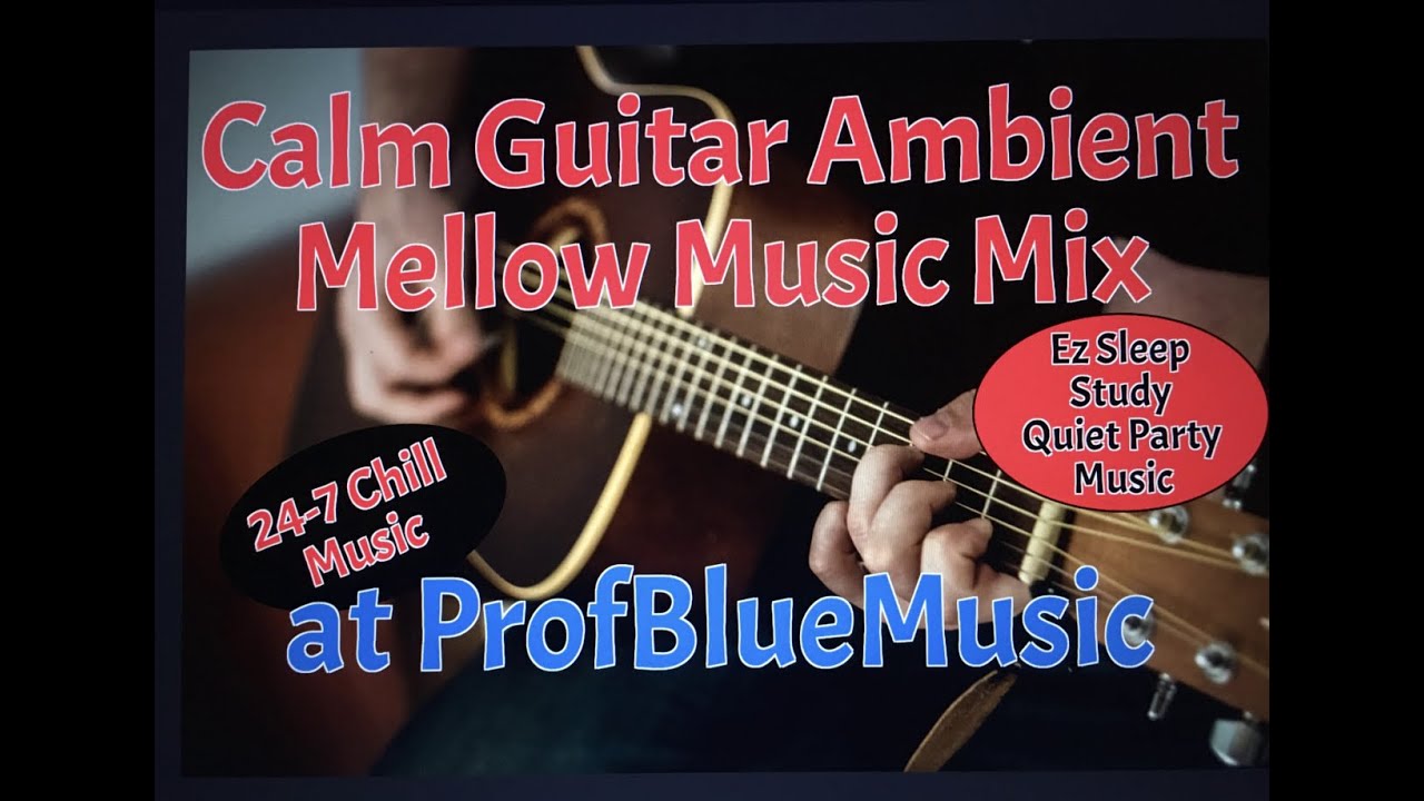 Calm Guitar Ambient Sleep Music Mix | ProfBlueMusic | relaxing, mellow ...