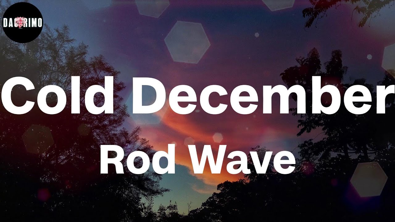 Rod Wave - Cold December (Lyrics) - YouTube