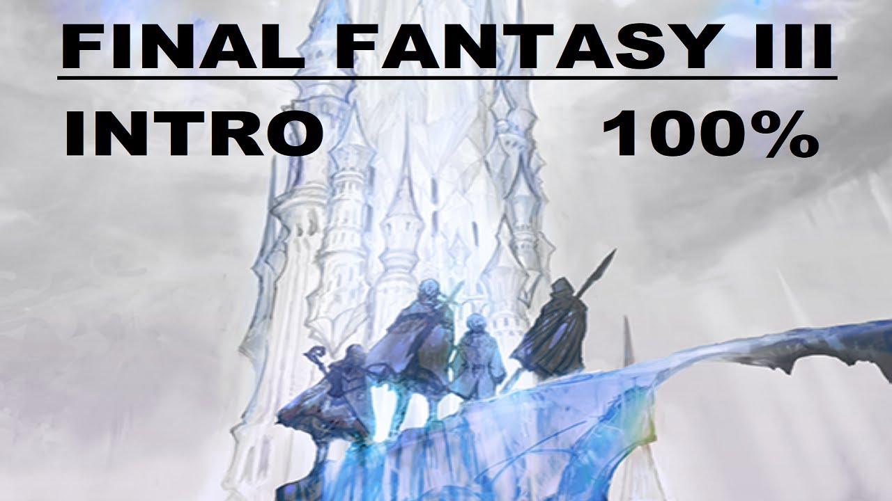 Final Fantasy III (3D Remake) - 100% Playthrough - Intro - YouTube