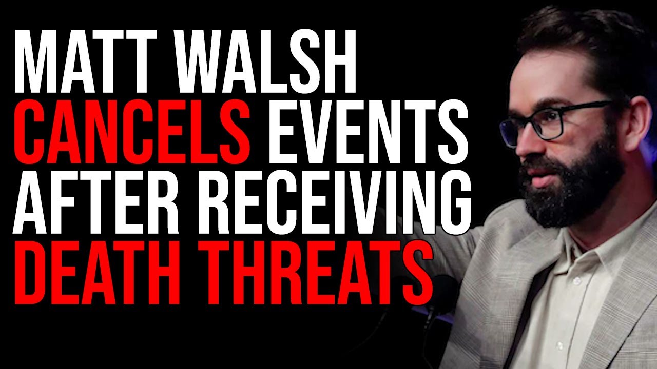 Matt Walsh CANCELS Events After Death Threats, Media Continues To Treat ...