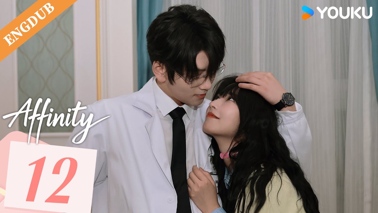 【ENG DUB】Affinity EP12 | Jin Fang / Yuxin Cui / Yijun Wang / Weiman Gao ...