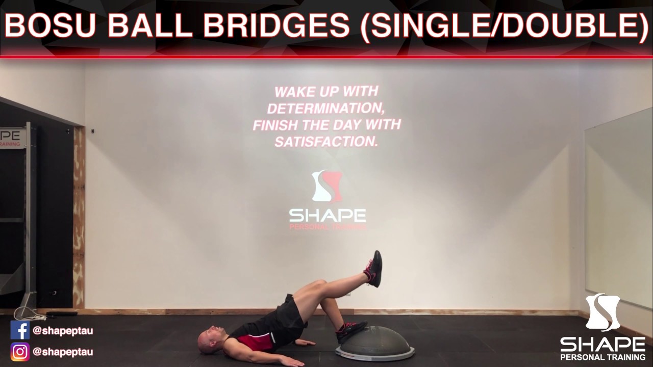 Bosu Ball Bridges (Singles/Doubles) Shape Personal Training - YouTube