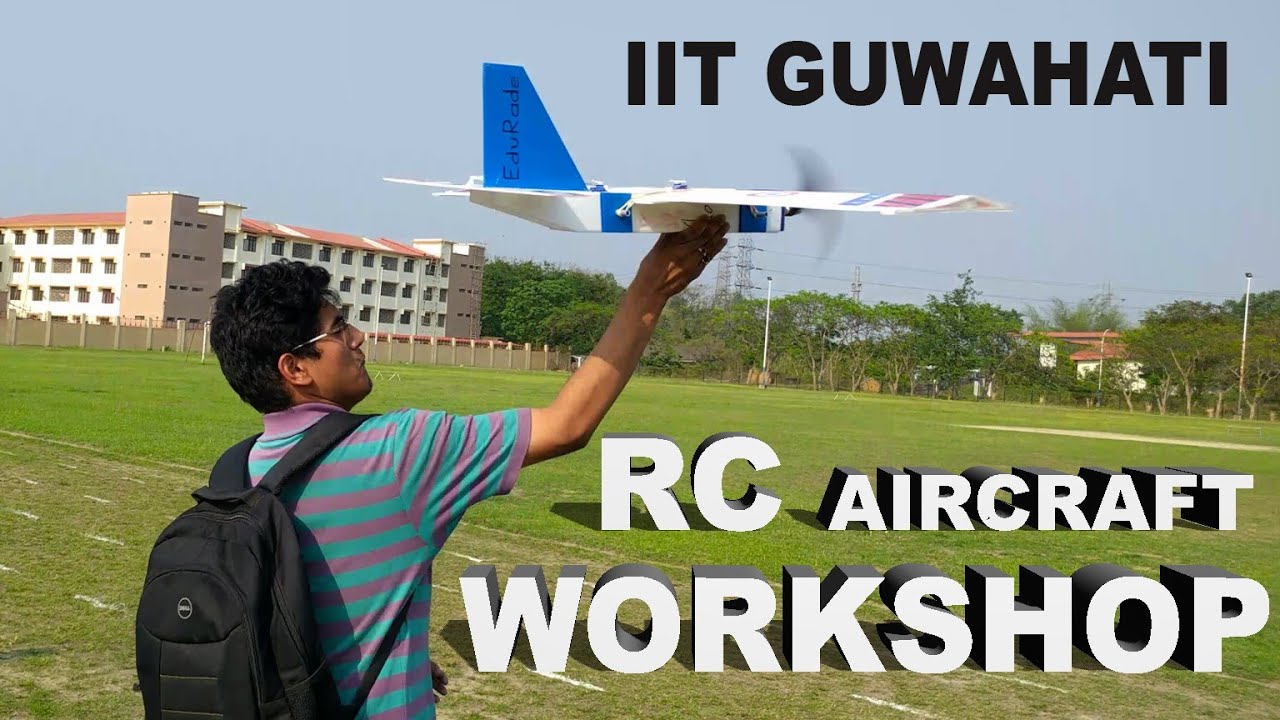 IIT Guwahati - RC Aircraft Aeromodelling Workshop | Edurade - YouTube
