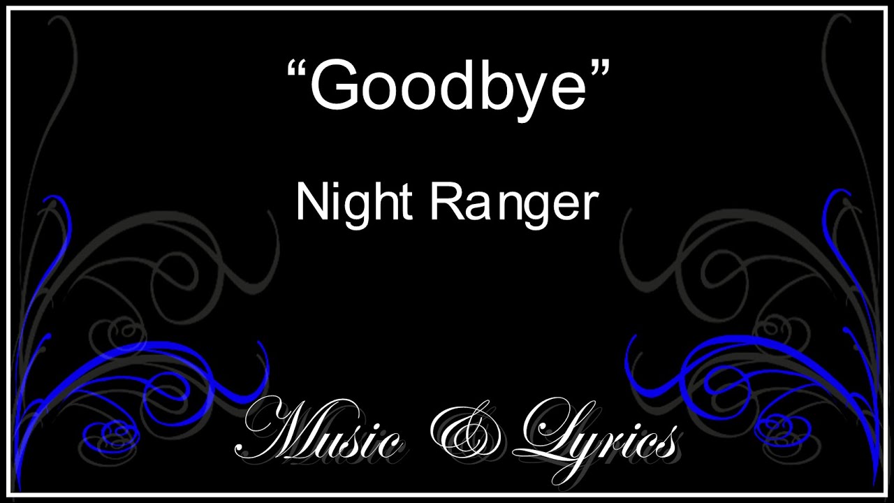 Goodbye - Night Ranger - Lyrics - YouTube