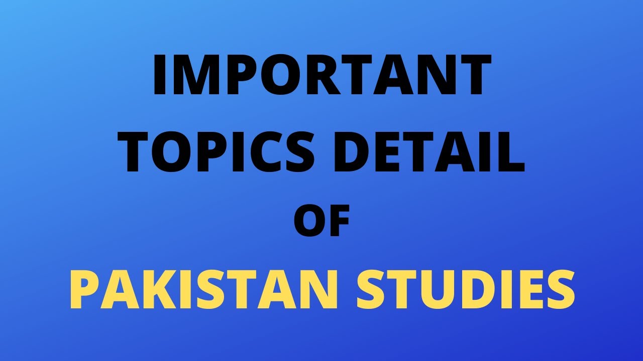 PAKISTAN STUDIES MOST IMPORTANT TOPICS - YouTube