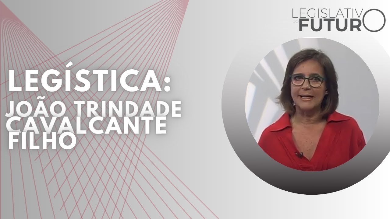 Série Legística: João Trindade Cavalcante Filho | Legislativo do Futuro - YouTube