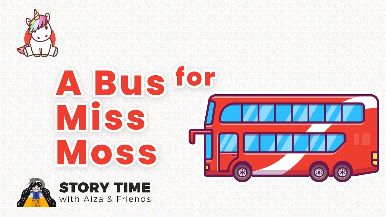 Miss Moss Bus | Short stories read by kids for kids | Encourage kids to ...