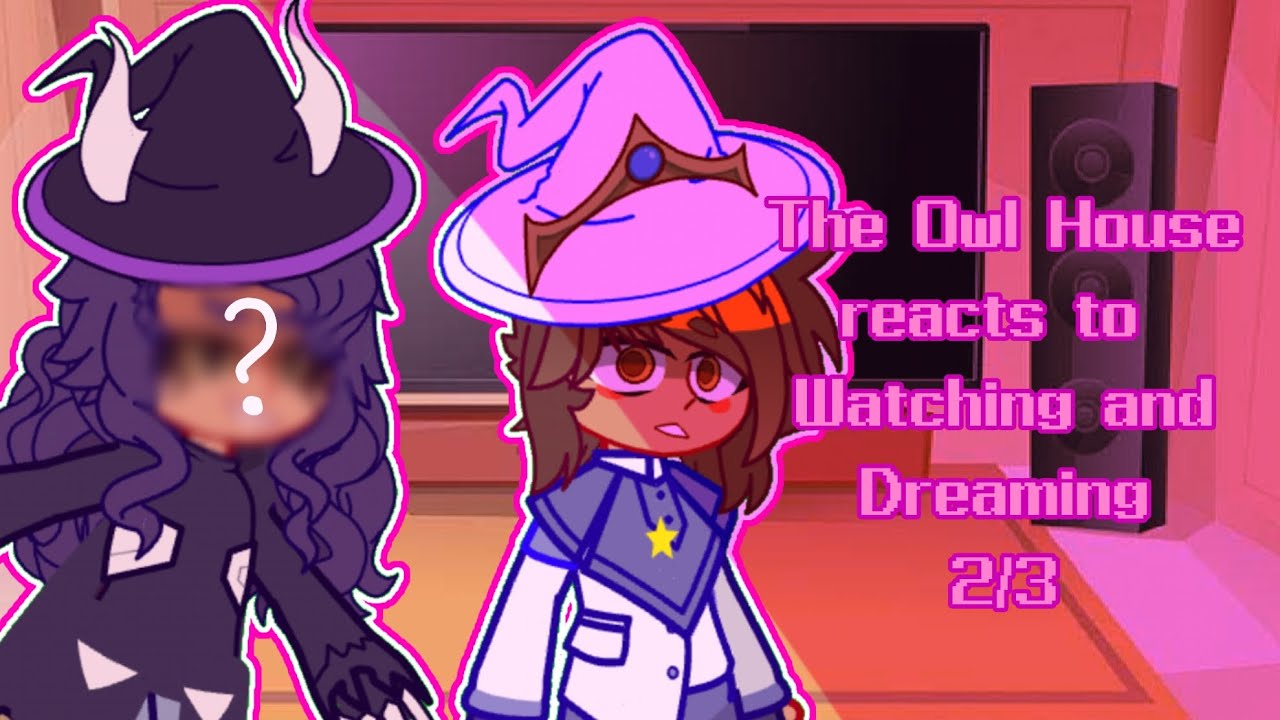 Hexide squad react to Watching and Dreaming || Spoilers || Toh + Hexide ...