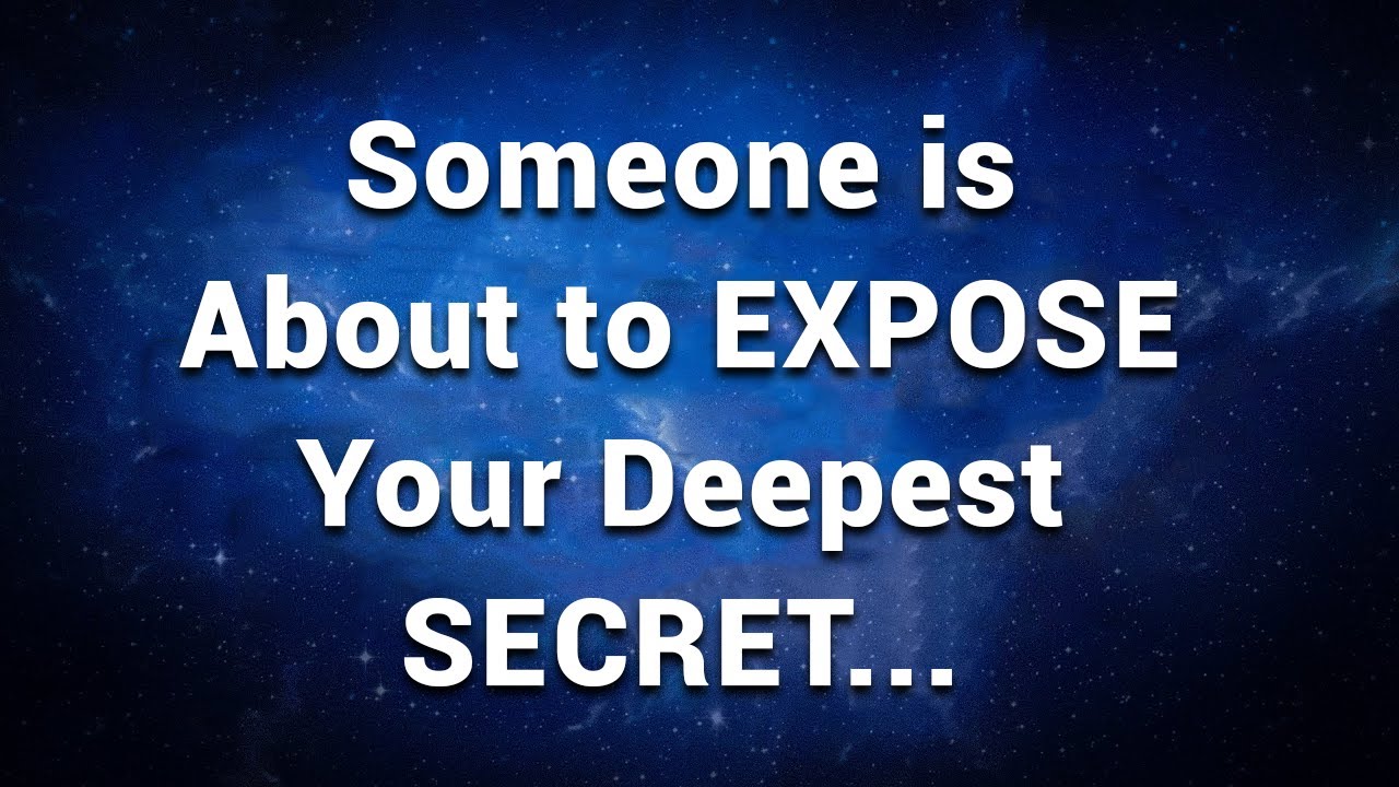 Someone is About to EXPOSE Your DEEPEST SECRET... - YouTube