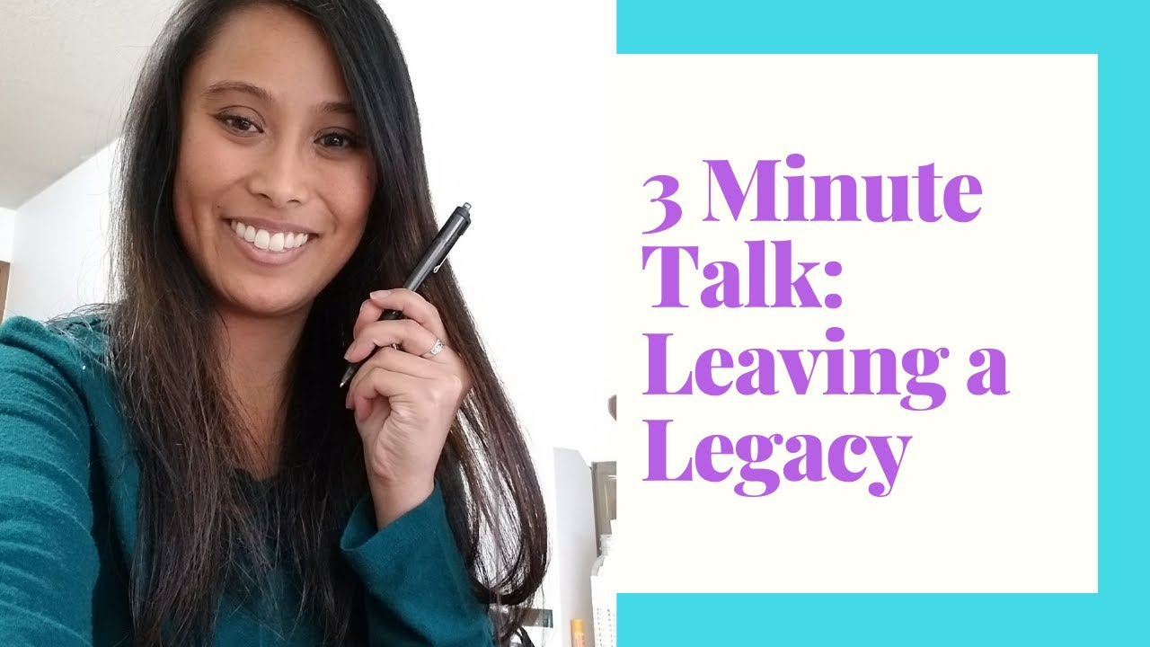 3 Minute Talk- Leaving a Legacy - YouTube
