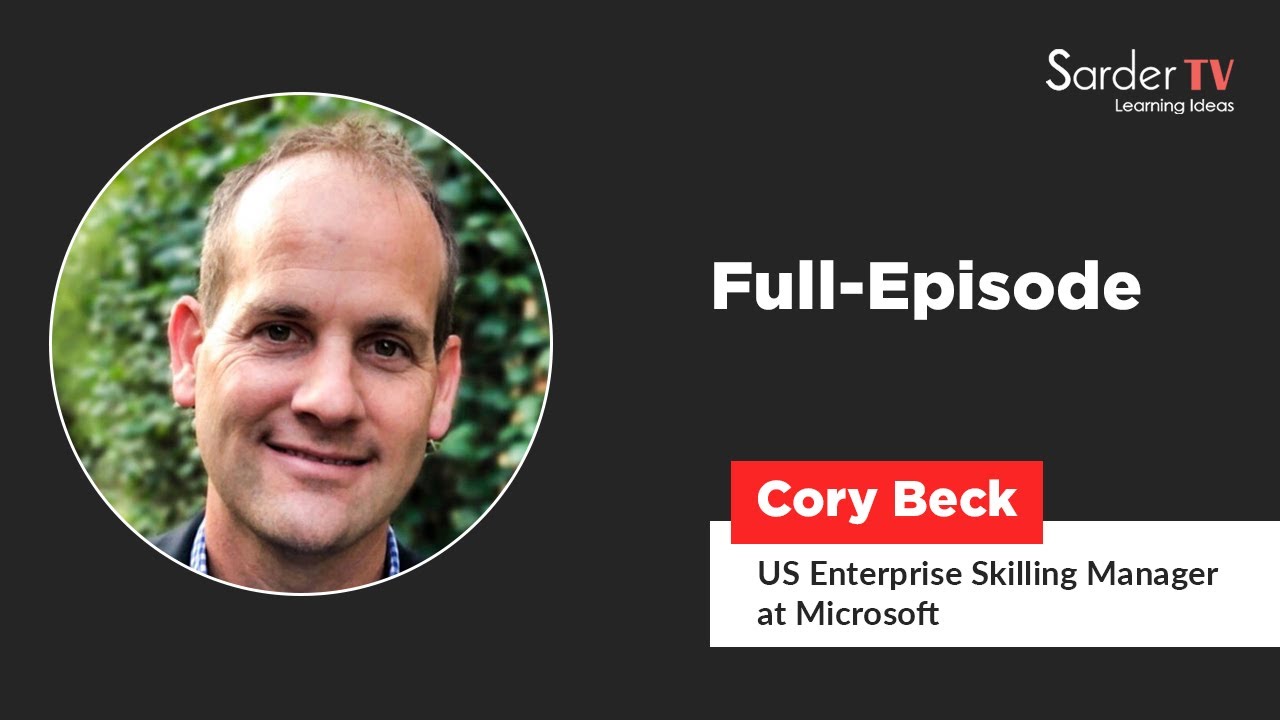 Full Episode - Cory Beck, US Enterprise Skilling Manager at Microsoft ...