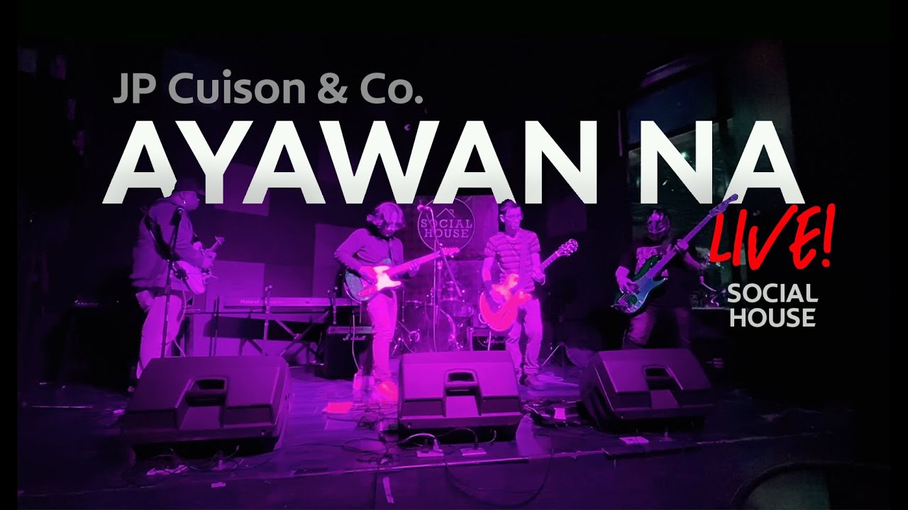 AYAWAN NA | JP Cuison & Co. (LIVE at SOCIAL HOUSE) - YouTube
