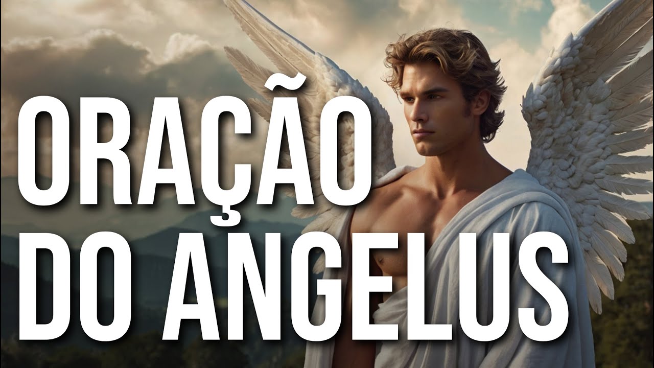ORAÇÃO DO ANGELUS: 🙏🏻Rezar 6Hs, 12Hs e 18Hs - YouTube