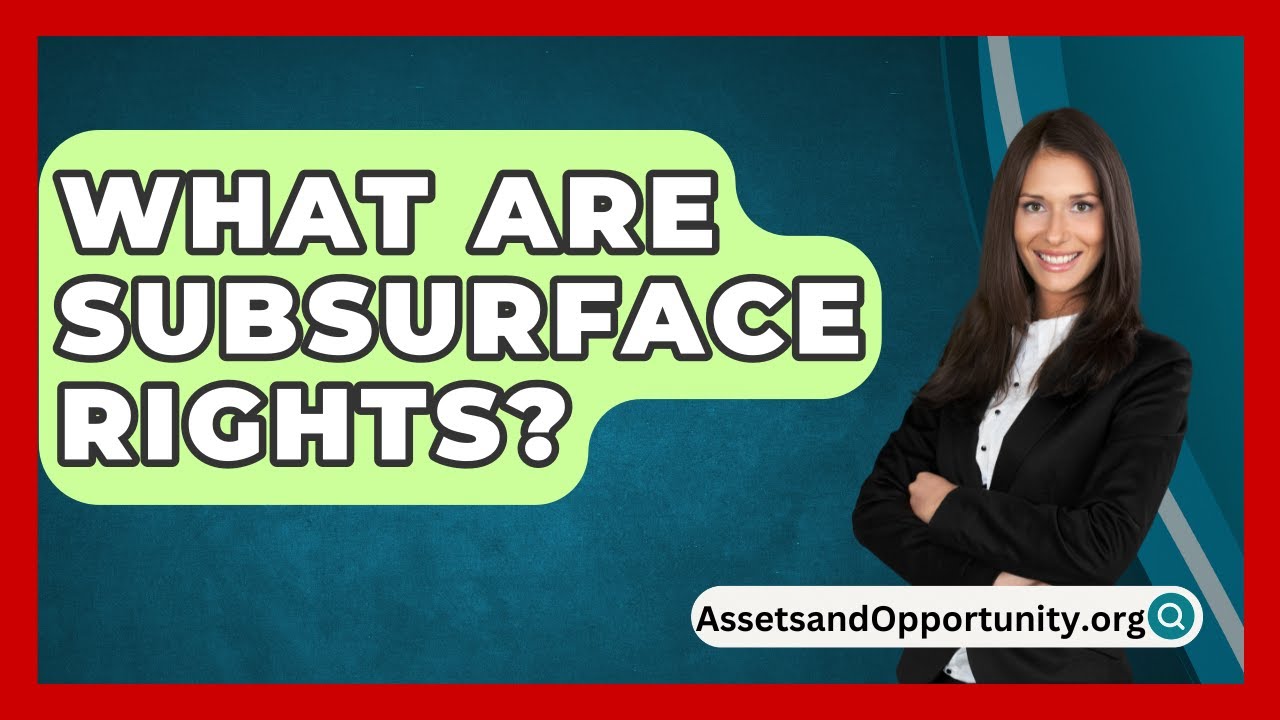 What Are Subsurface Rights? - AssetsandOpportunity.org - YouTube