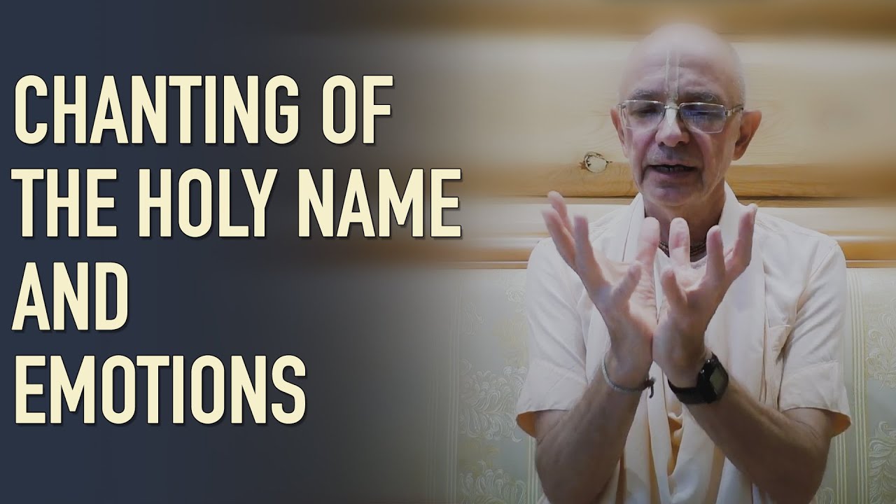 2021.09.22 - Chanting of the Holy Name and Emotions - Bhakti Vijnana ...