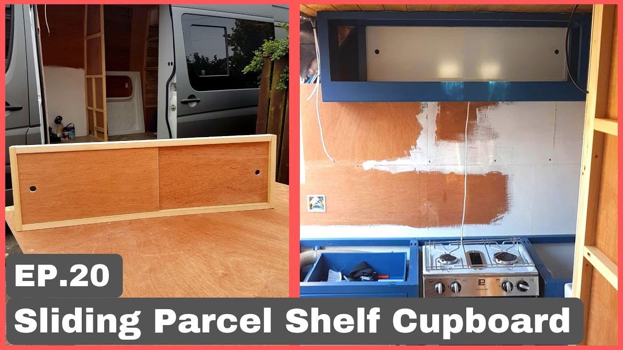 Sliding Parcel Shelf Cupboard | Ep20 | Sprinter Camper Van Conversion ...