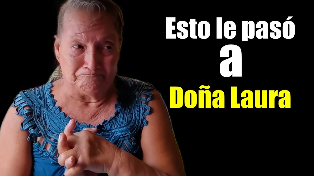 Todo este tiempo que NO VISITAMOS A DOÑA LAURA esto le pasó.... - YouTube