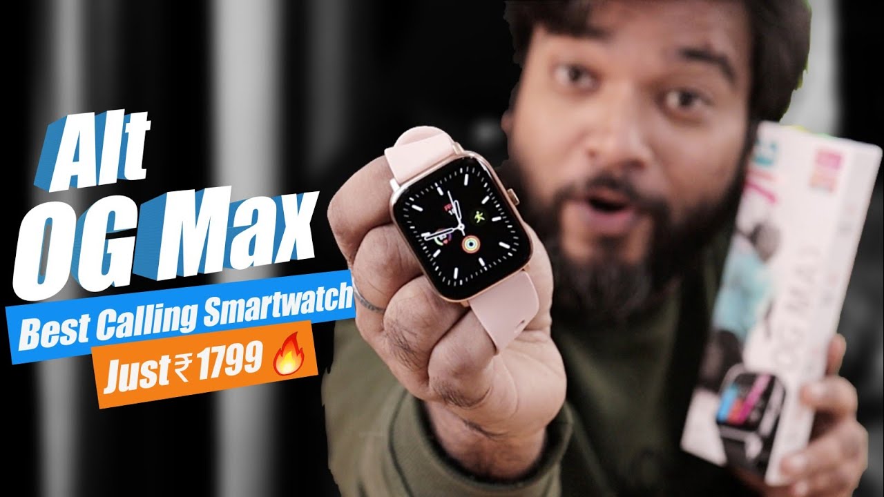 Alt OG Max SmartWatch Unboxing & Review in Hindi | Best Calling ...