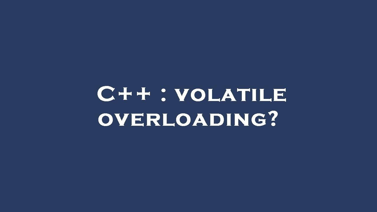 C++ : volatile overloading? - YouTube
