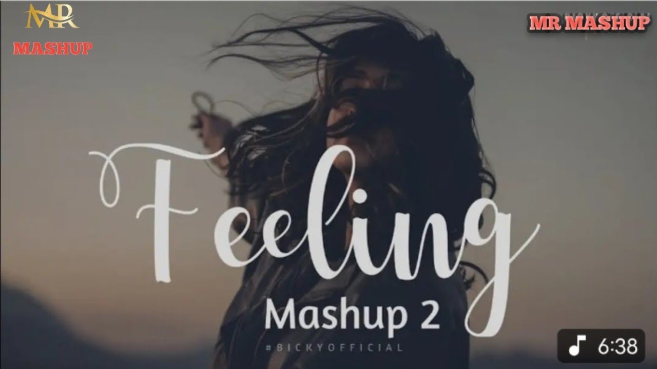 Feeling Mashup 2||MR MASHUP|| EmotionChillout Edit 2021| Toh Phir Aao|Channa Mereya | BICKY ...