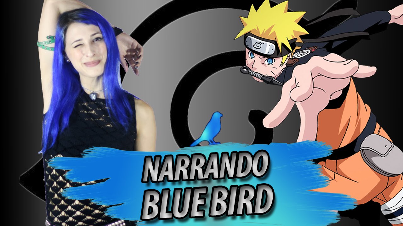 Narrando abertura 3 de NARUTO SHIPPUDEN: “Blue Bird” - YouTube