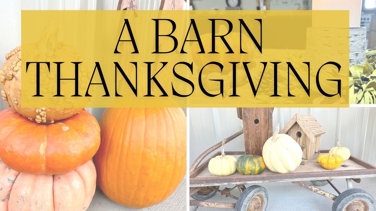 Thanksgiving at the Barn | Barn Transformation - YouTube