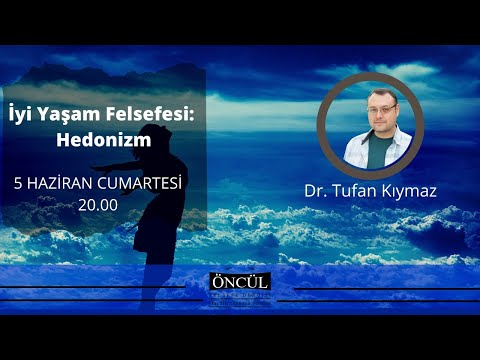 İyi Yaşam Felsefesi: Hedonizm - Dr. Tufan Kıymaz