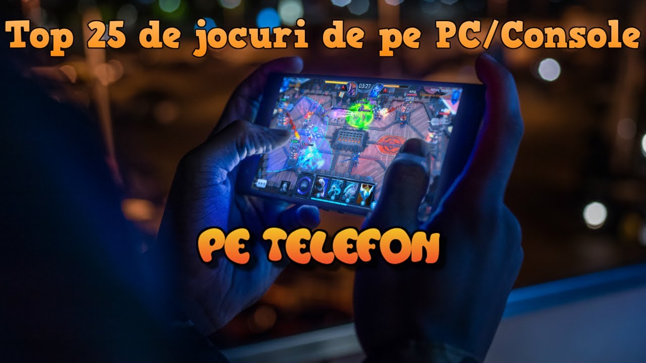 Top 25 de Jocuri de pe PC/Console pe care le poți juca pe telefon - YouTube