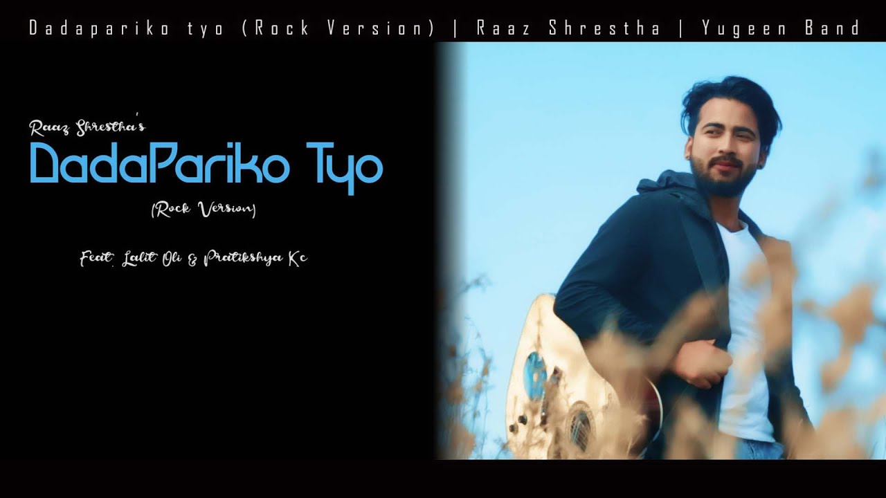 Dadapari ko tyo | (Reloaded) | Raaz Shrestha | ( Yugeen Band) - YouTube