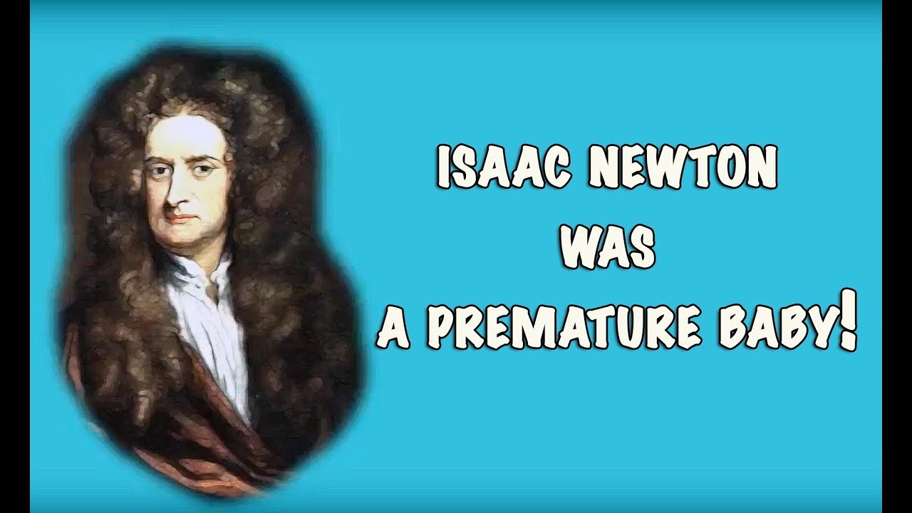 Newton was a premature baby! - YouTube