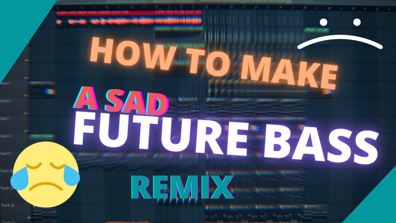 How To Make A SAD FUTURE BASS Remix (FREE FLP) - YouTube