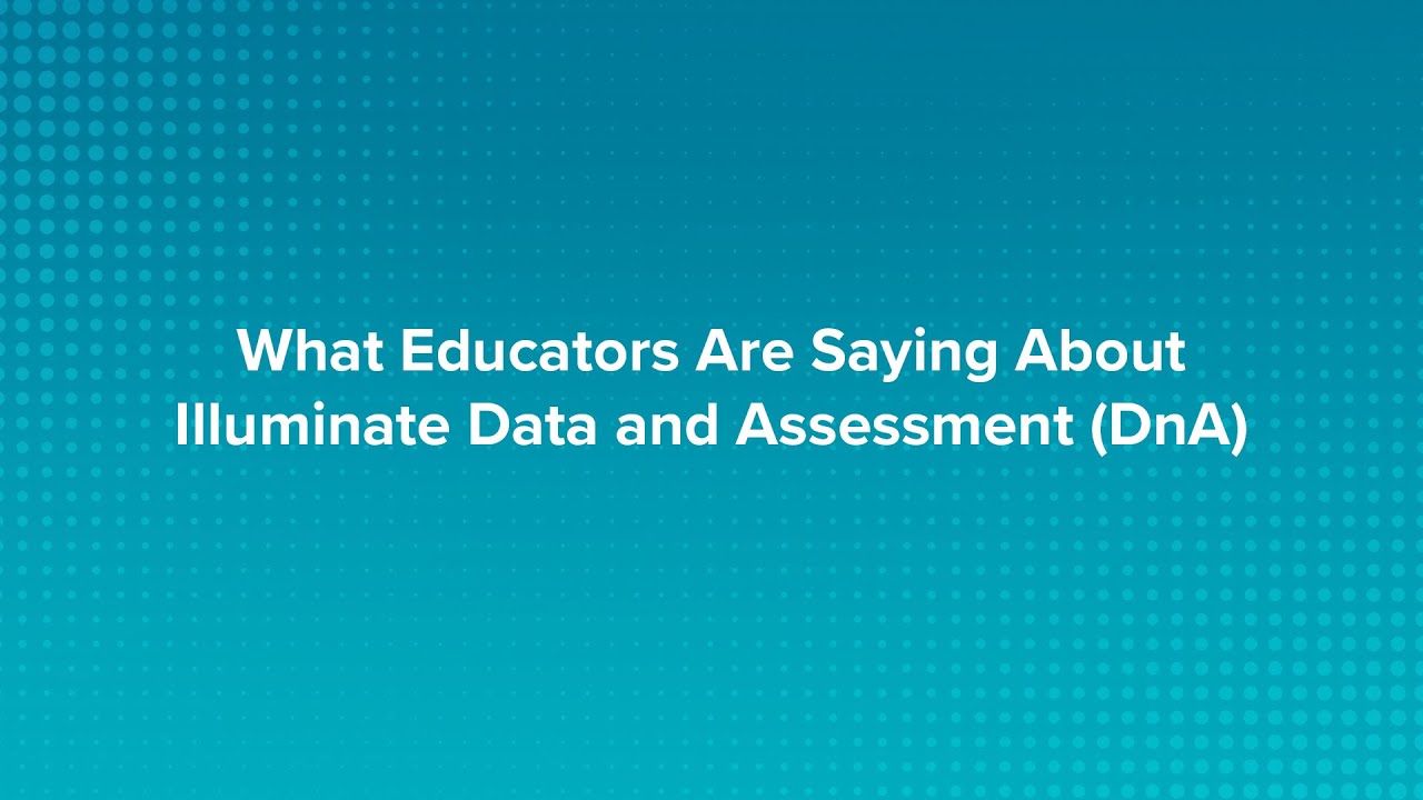What Educators Are Saying About Illuminate Data and Assessment (DnA ...