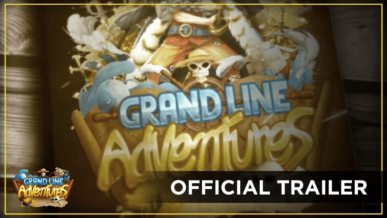 Grand Line Adventures | Official Trailer - YouTube