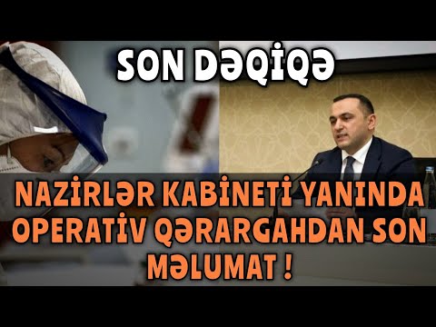 SON DƏQİQƏ! NAZİRLƏR KABİNETİ YANINDA OPERATİV QƏRARGAHDAN SON MƏLUMAT..,SON XEBERLER BUGUN, XEBER