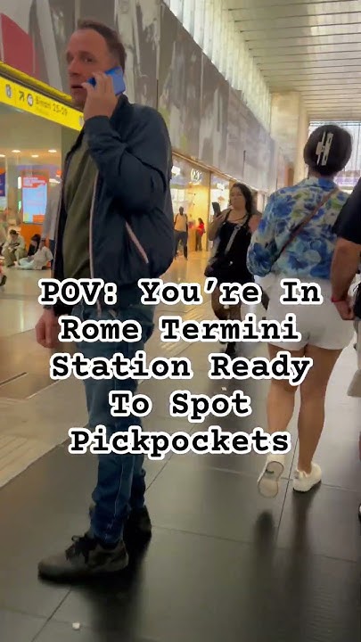 POV: You’re In Rome Termini Station Ready To Spot Pickpockets - YouTube