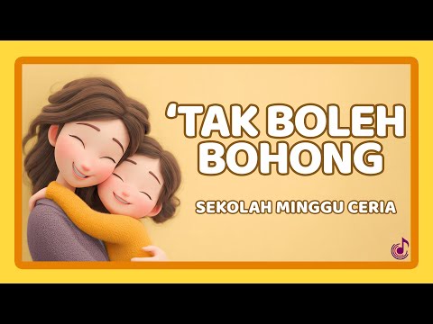 Lagu Sekolah Minggu Anak - Tak Boleh Bohong | Lagu Rohani Anak
