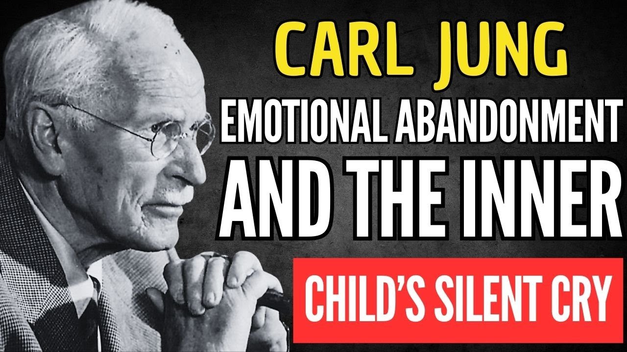 EMOTIONAL ABANDONMENT AND THE INNER CHILD’S SILENT CRY - CARL JUNG ...