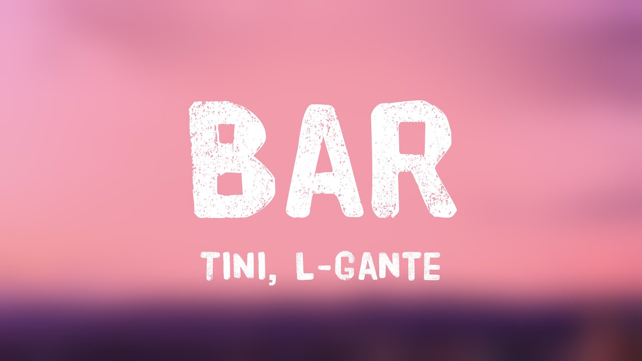 Bar - TINI, L-Gante (Lyrics Version) 🪴 - YouTube
