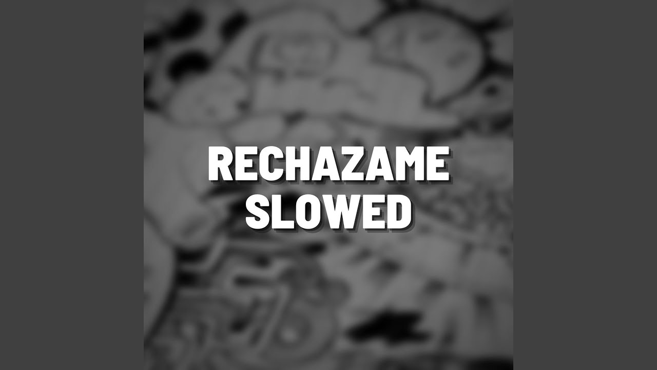 Rechazame Slowed (Remix) - YouTube Music